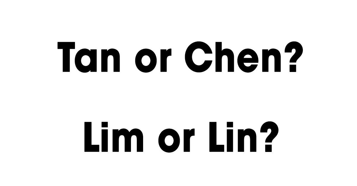 Tan Surname Or Chan Surname? Lim or Lin? Here's a Concise Guide to ...